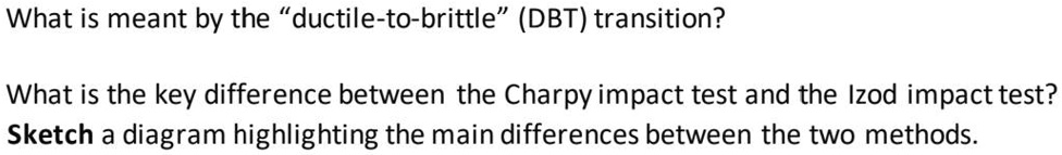 SOLVED: What is meant by the"ductile-to-brittle"(DBT)transition? What ...