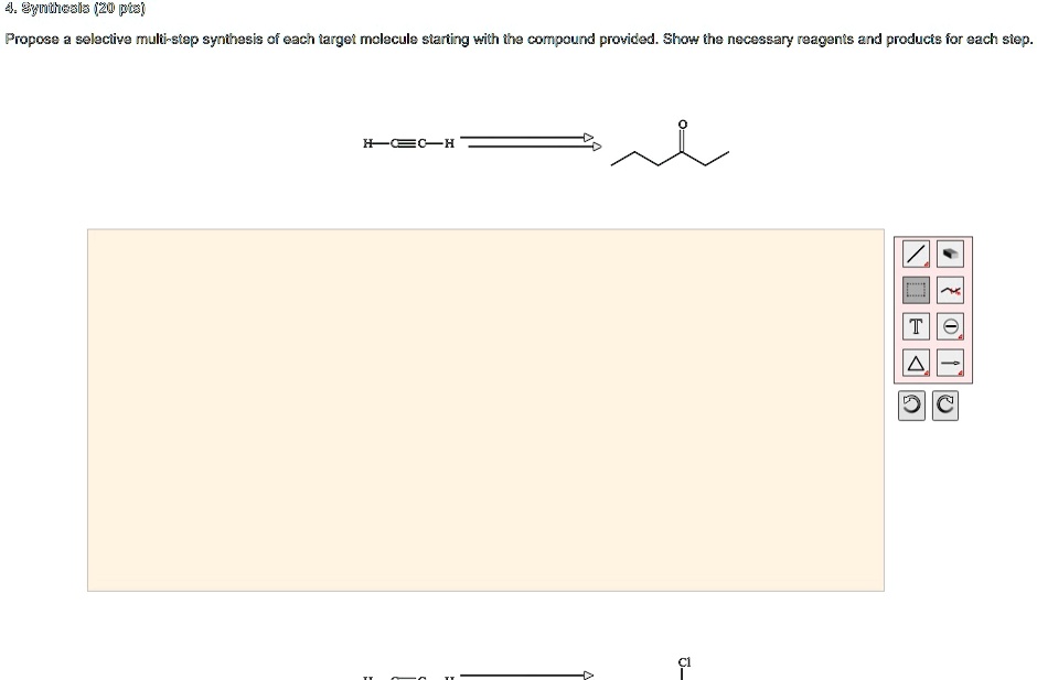 4. Synthesis (20 pts) Propose a selective multi-step synthesis of each target molecule starting ...