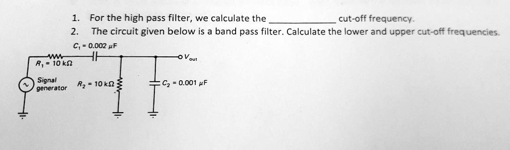 SOLVED: For the high-pass filter, we calculate the cutoff frequency ...