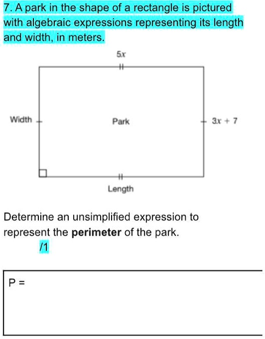 7. A park in the shape of a rectangle is pictured with algebraic expressions representing its ...