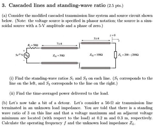3. Cascaded lines and standing-wave ratio (2.5 pts.) (a) Consider the ...