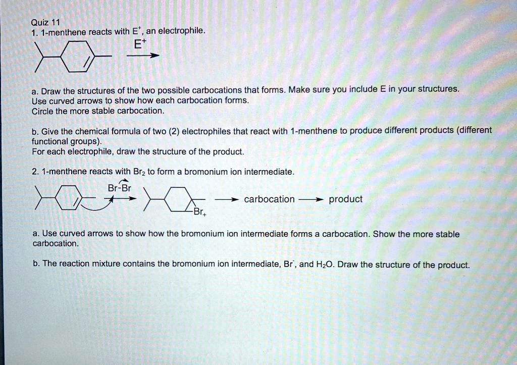 SOLVED: Quiz 11 1. 1-menthene reacts with E' an electrophile Draw the ...