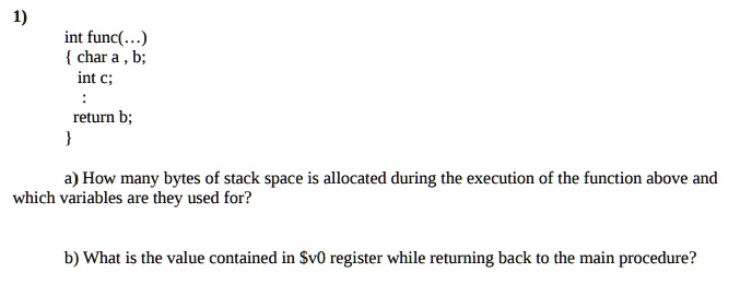 Solved Int Func Char A B Int C Return B A How Many Bytes Of Stack Space Are Allocated
