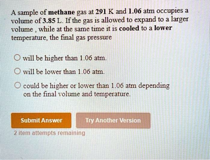 SOLVED: A sample of methane gas at 291 K and 1.06 atm occupies 2 volume ...