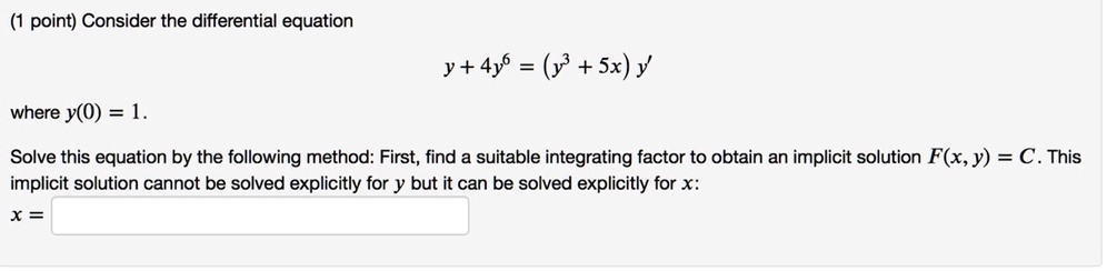 SOLVED: point) Consider the differential equation y+ 4y6 = (y + Sx) y where Y(O) =1 Solve this ...