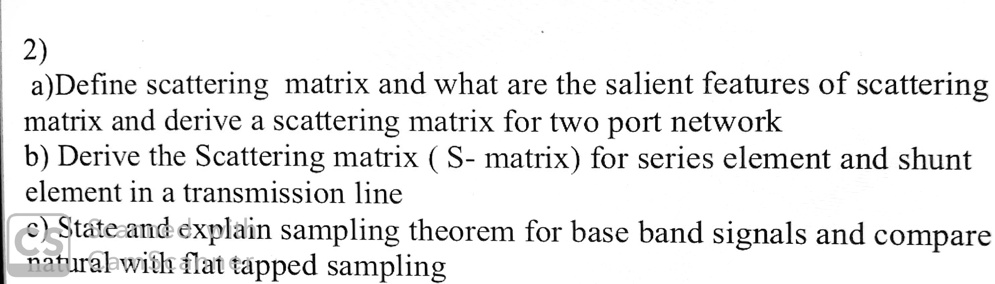 2) a)Define scattering matrix and what are the salient features of ...