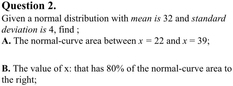 Solved Question 2 Given A Normal Distribution With Mean Is 32 And