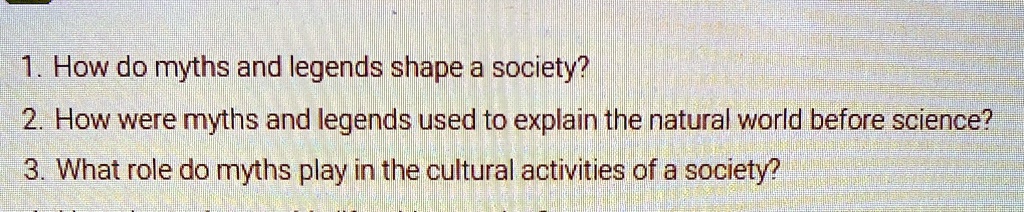 SOLVED: '1 How do myths and legends shape a society? 2. How were myths ...