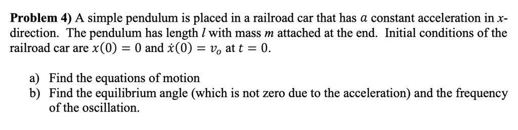 solve using lagrangian equation of motion problem 4 a simple pendulum is placed in a railroad ...
