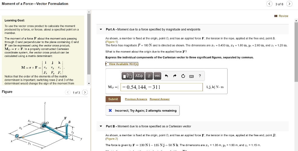 SOLVED: Moment of a Force - Vector Formulation 3 of 8 Review Learning Goal: To use the vector ...