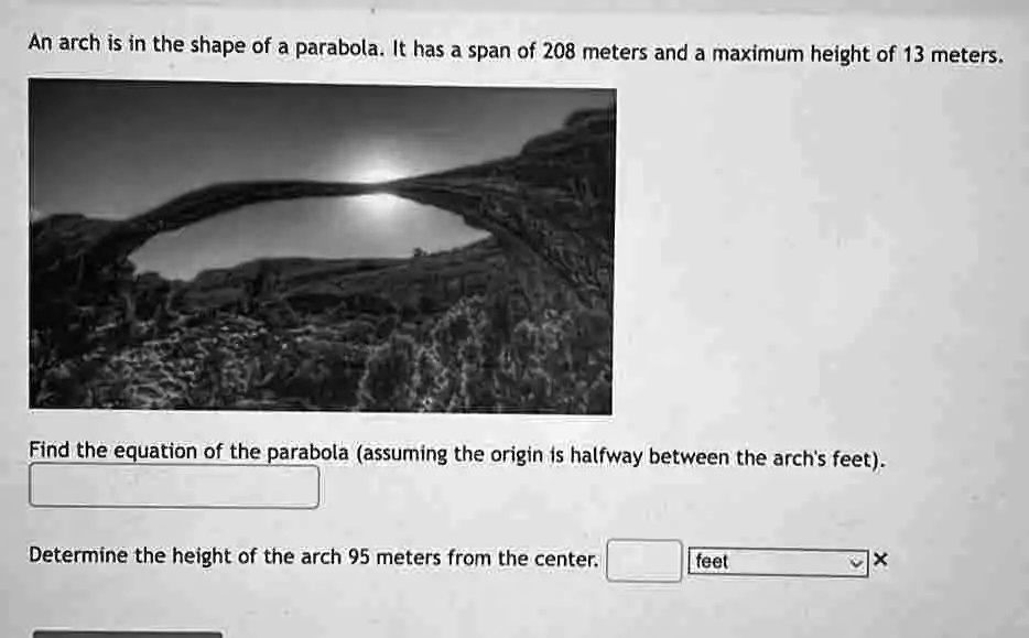 An arch is in the shape of a parabola. It has a span of 208...