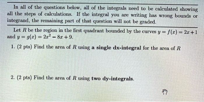 SOLVED: In all of the questions below, all of the integrals need to be ...
