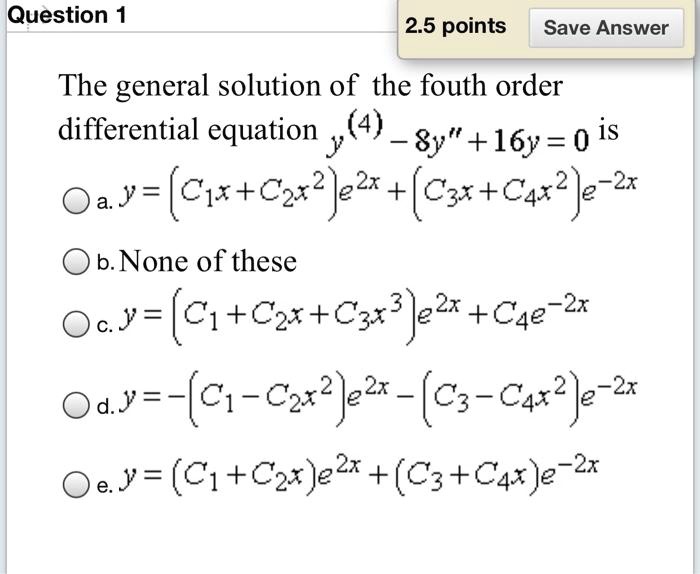 SOLVED: The general solution of the fourth order differential equation ...