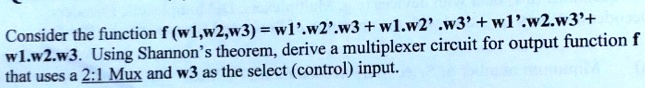 Consider the function f(w1, w2, w3) = w1'.w2'.w3 + w1.w2'.w3' + w1'.w2.w3' + w1.w2.w3. Using ...