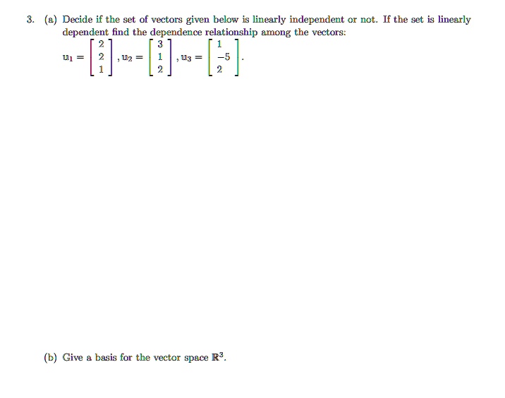 Solved Decide If The Set Of Vectors Given Below Is Linearly Independent Or Not If The Set Is