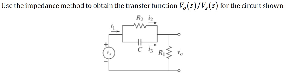 SOLVED: Use the impedance method to obtain the transfer function V, (s)/V.(s) for the circuit ...