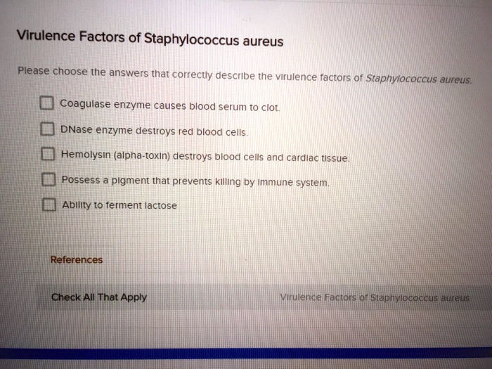 SOLVED: Virulence Factors of Staphylococcus aureus Please choose the ...