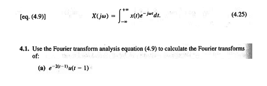 SOLVED: Text: [eq. (4.9)] (4.25) 4.1. Use the Fourier transform analysis equation (4.9) to ...