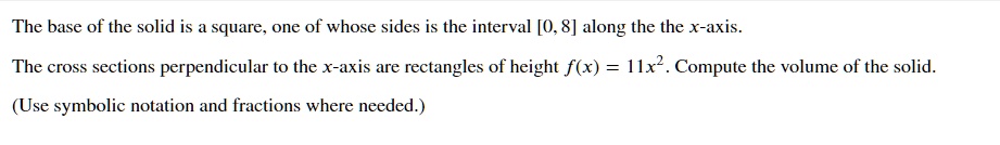 The base of the solid is a square, one of whose sides is the interval ...