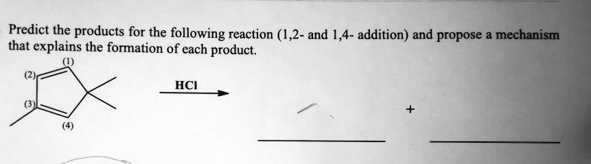 SOLVED: Predict the products for the following reaction (1,2-and 1,4- addition) and propose a ...