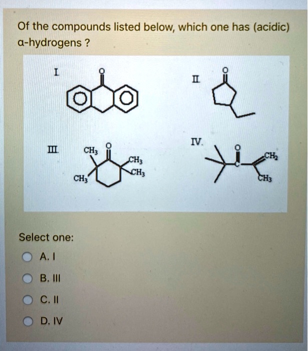 SOLVED: Of the compounds listed below; which one has (acidic) a ...