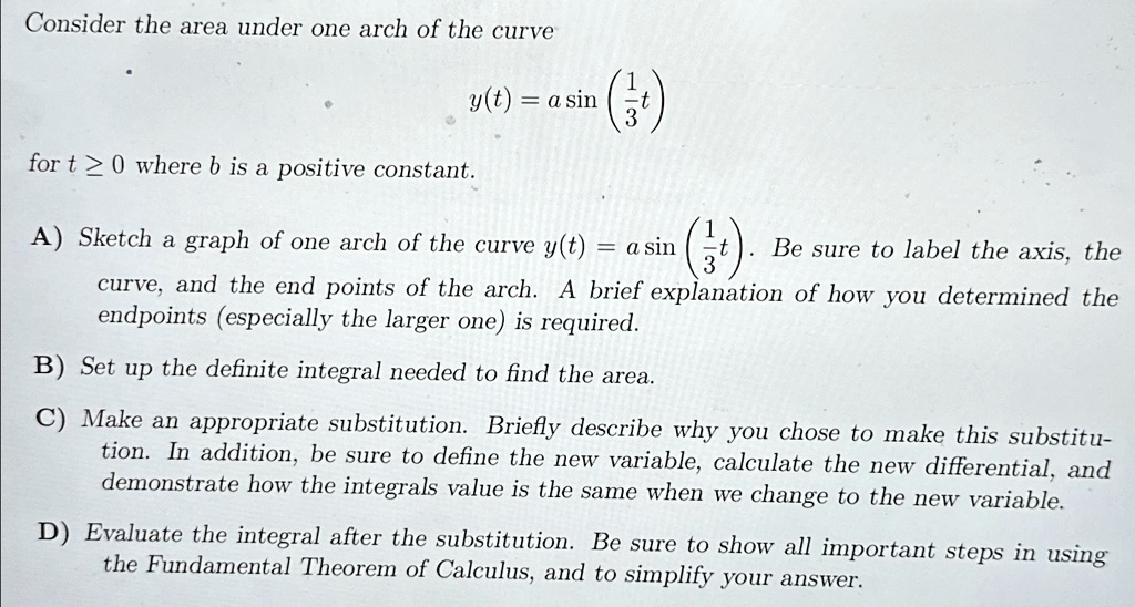 SOLVED: Consider the area under one arch of the curve y(t)=asin((1)/(3)t) for t>=0 where b is a ...