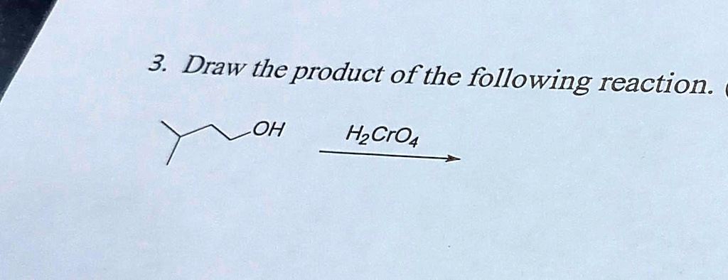 SOLVED: Draw the product of the following reaction 3. Draw the product ...