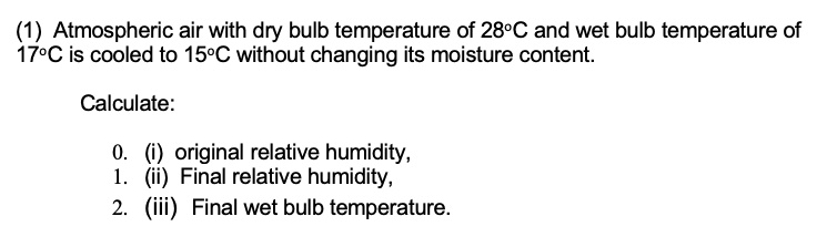 SOLVED: (1) Atmospheric air with dry bulb temperature of 28C and wet bulb temperature of 17C is ...