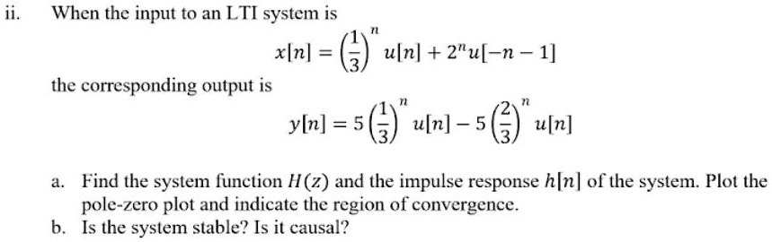 SOLVED: ii. When the input to an LTI system is x[n] = u[n]+2u[-n-1], the corresponding output is ...