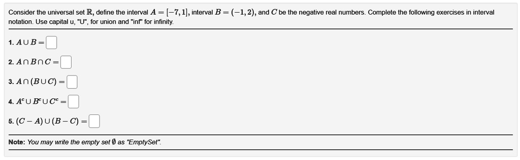 SOLVED: Consider the universal set ℝ, define the interval A = [7,1], interval B = (1,2), and C ...