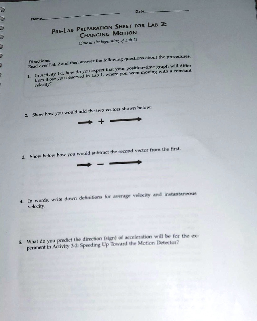 SOLVED: Text: Date Name: SHEET FOR LAB 2: PRE-LAB PREPARATION CHANGING MOTION (Due at the ...