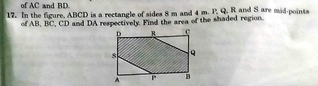 SOLVED: In the figure, ABCD is a rectangle with sides 8m and 4m. P, Q, R, and S are midpoints of ...