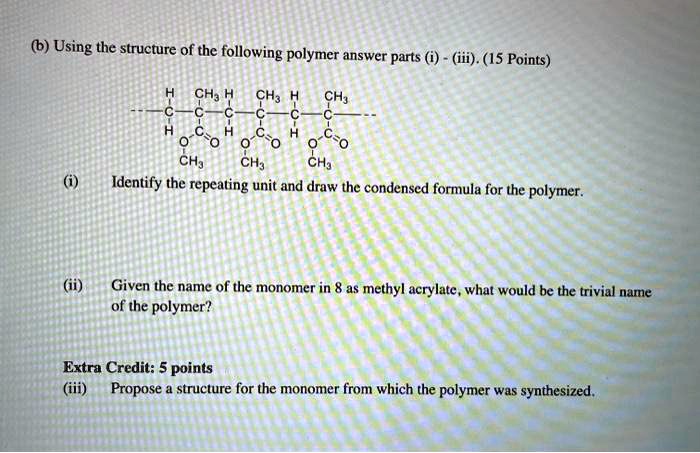 [GET ANSWER] using the structure of the following polymer answer parts i iii 15 points cha ch3 ...