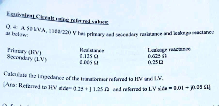 SOLVED: Equivalent Circuit using referred values: as below: Primary (HV) Secondary(LV ...