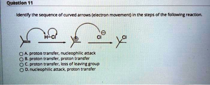 SOLVED:Question 11 Identify the sequence of curved arrows (electron ...
