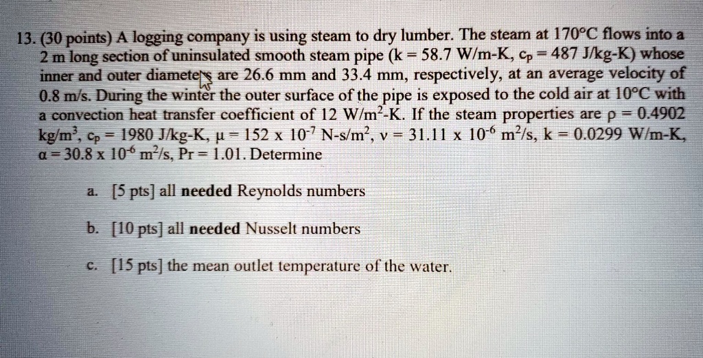 VIDEO solution: 13. (30 points) A logging company is using steam to dry ...