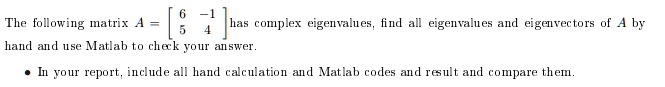 SOLVED: The following matrix A has complex eigenvalues. Find all eigenvalues and eigenvectors of ...