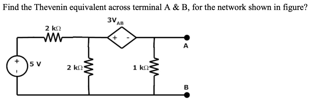 SOLVED: Find the Thevenin equivalent across terminal A B, for the ...
