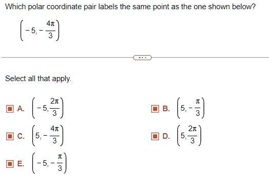 SOLVED: Which polar coordinate pair labels the same point as the one ...