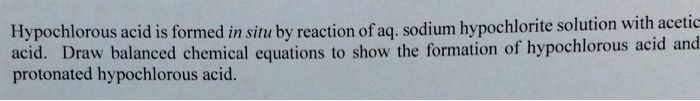 SOLVED: Hypochlorous acid is formed in situ by reaction of aq: sodium hypochlorite solution with ...
