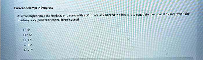 SOLVED: Current Attempt in Progress: At what angle should the roadway ...