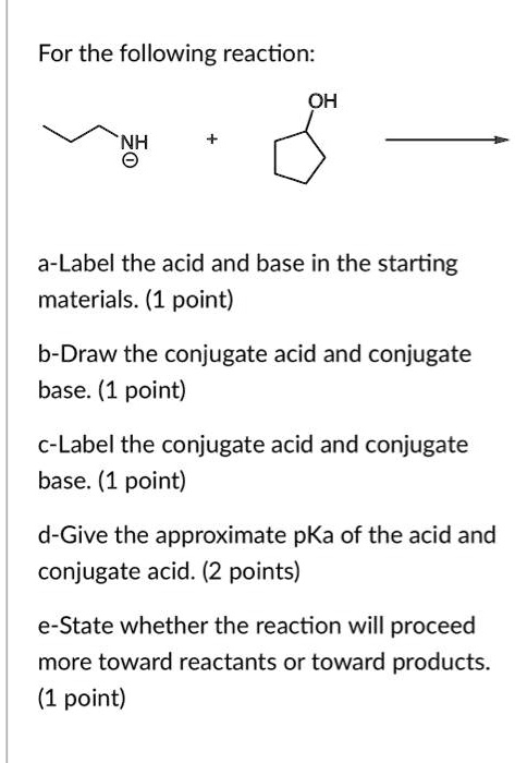 SOLVED: For the following reaction: OH NH a-Label the acid and base in the starting materials ...