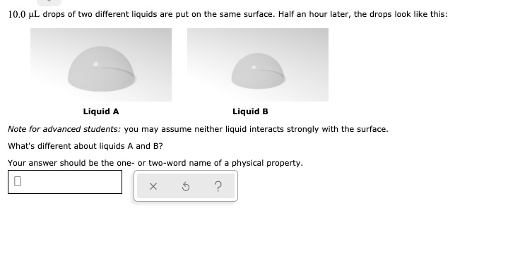 SOLVED: 10.0 mL drops of two different liquids are put on the same ...