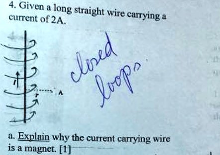 4. Given a long straight wire carrying a current of 2A. A closed loops ...
