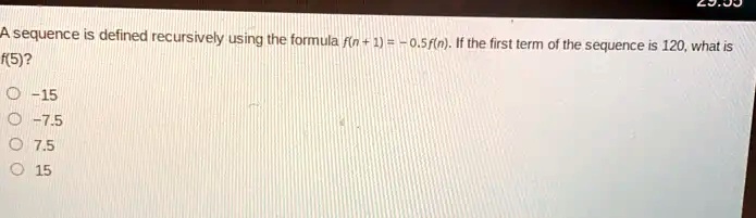 SOLVED: A sequence is defined recursively using the formula f(n) = 0.5f ... SOLVED: A sequence is defined recursively using the formula f(n) = 0.5f ...