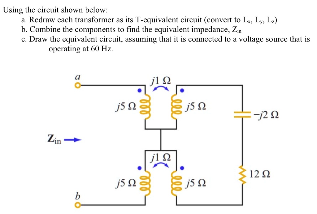 Using the circuit shown below: a. Redraw each transformer as its T-equivalent circuit (convert ...