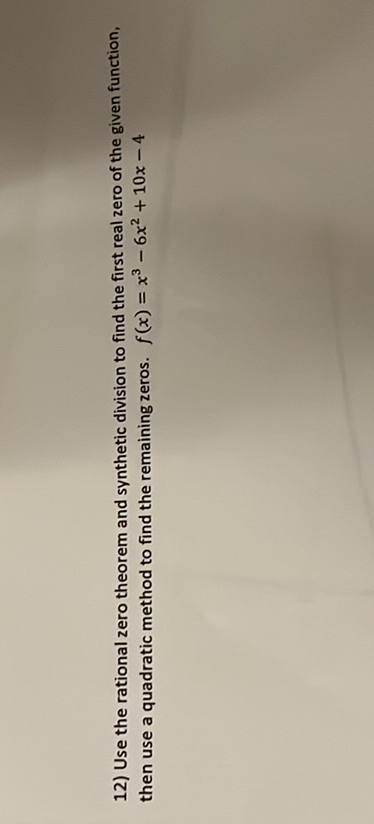 12) Use the rational zero theorem and synthetic division to...