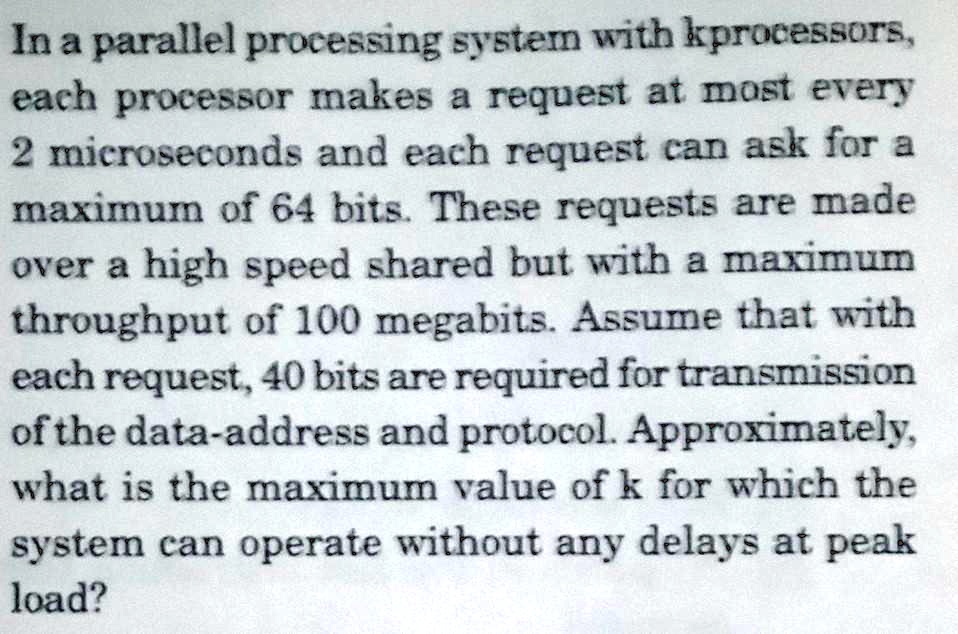 SOLVED: In a parallel processing system with k processors, each processor makes a request at ...