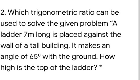 2. Which trigonometric ratio can be used to solve the given problem "A ...