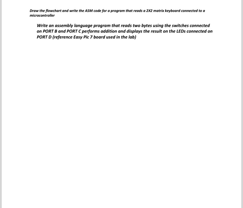 Draw the flowchart and write the ASM code for a program that reads a 2X2 matrix keyboard ...